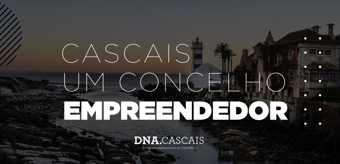 CASCAIS, UM CONCELHO EMPREENDEDOR | DNA Cascais
